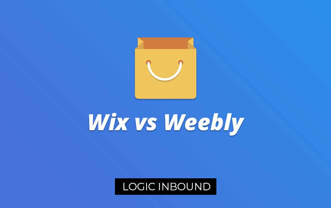 Wix vs Weebly | Pricing, Features and Ease of Use Compared | Logic Inbound