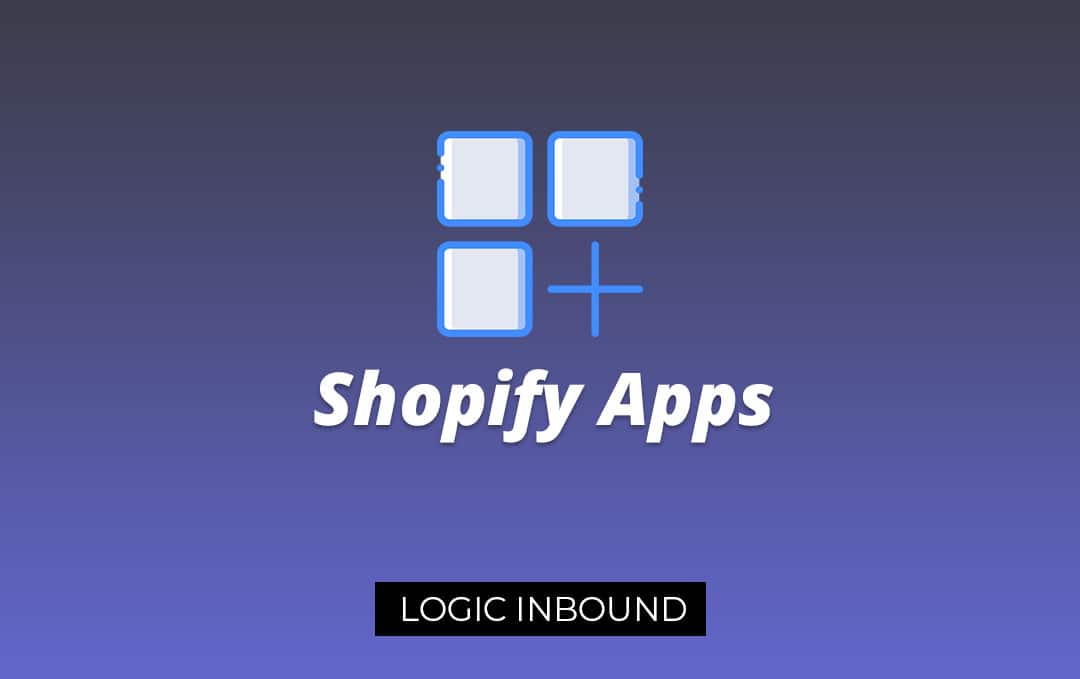 Shopify Apps | Best Shopify Apps | Top Shopify Apps | Logic Inbound