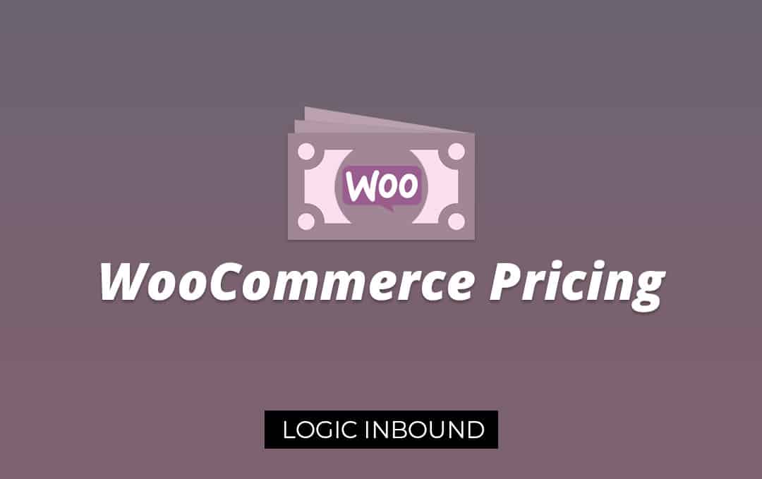 WooCommerce Pricing | WooCommerce Pricing Table | Logic Inbound